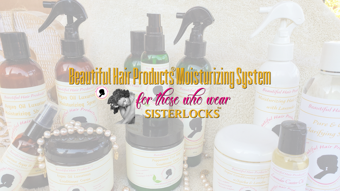 Beautiful Hair Products Moisturizing System for Sisterlocks – Beautiful ...